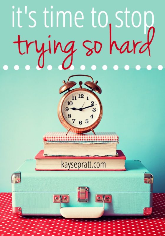 It's Time To Stop Trying So Hard